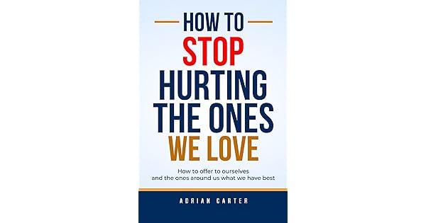 Free: How to Stop Hurting the Ones We Love