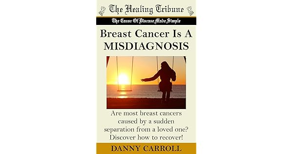 Free: Breast Cancer Is A MISDIAGNOSIS: Are most breast cancers caused ...