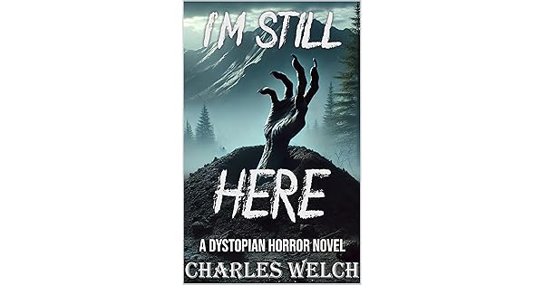 Free: I’m Still Here: A Dystopian Horror Novel (I’m Still Here Book 1)