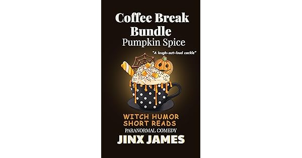 Free: Pumpkin Spice: Coffee Break Bundle Witch Humor Short Reads Paranormal Comedy