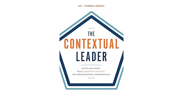 The Contextual Leader: Match and Shape Your Leadership Context for ...
