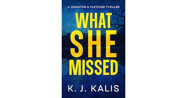 What She Missed: A Johnston & Fletcher Thriller