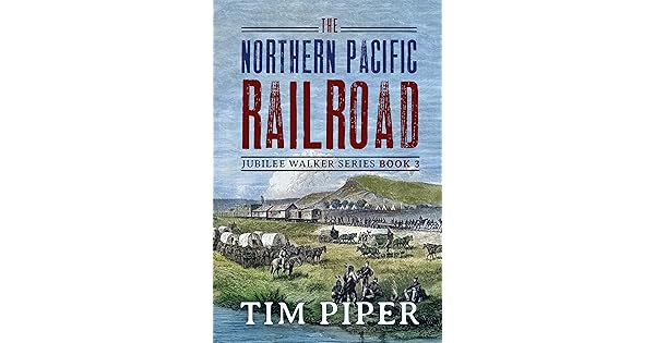 The Northern Pacific Railroad (Jubilee Walker Book 3)